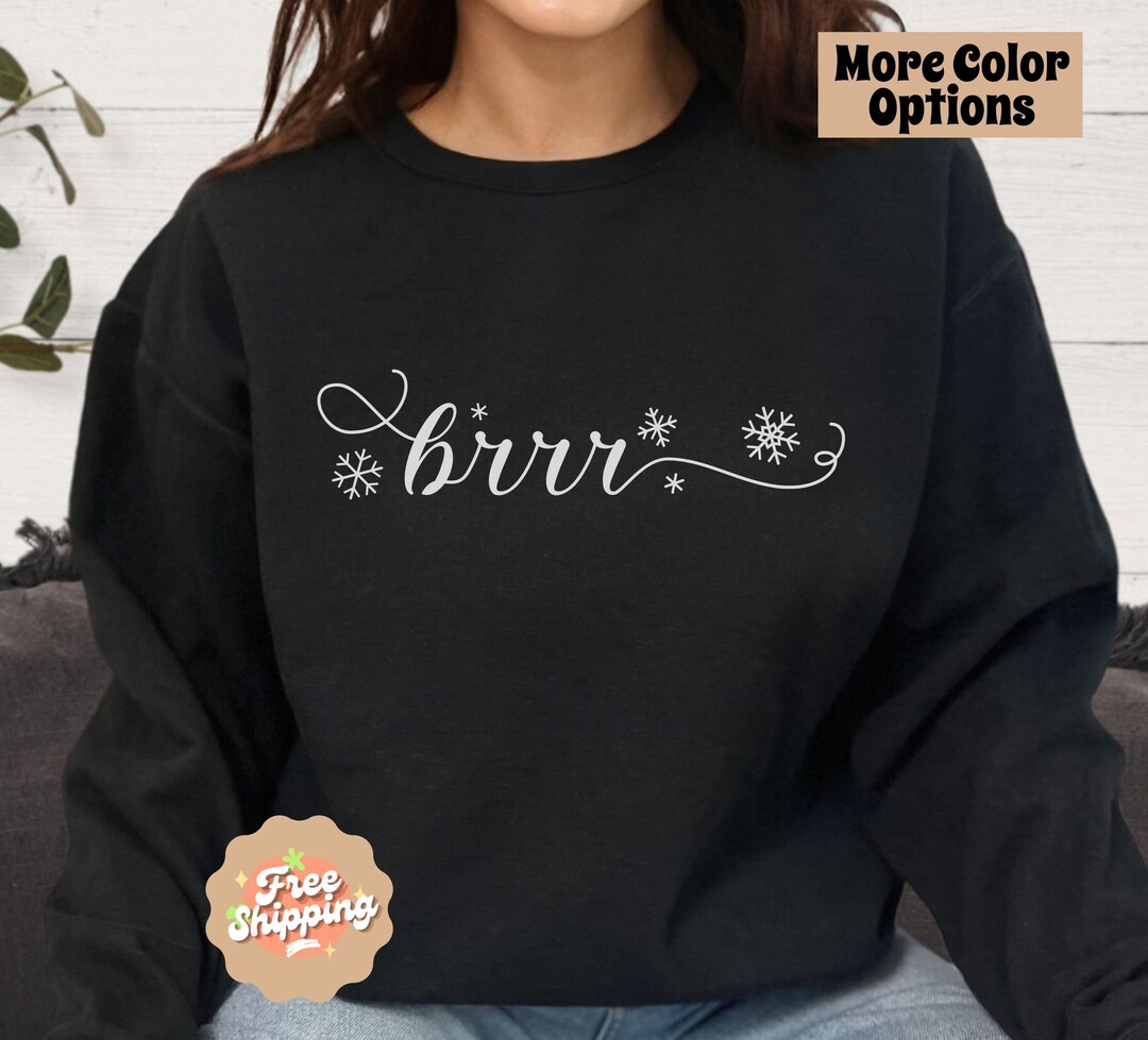 Winter Sweatshirt, Brrr Sweatshirt, Winter Hater Crewneck, Always Cold ...