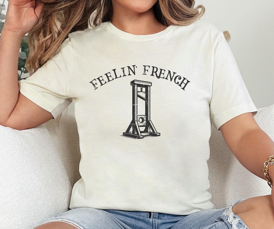 Feelin French Guillotine Shirt, Anti Capitalism, Social Justice Liberal ...