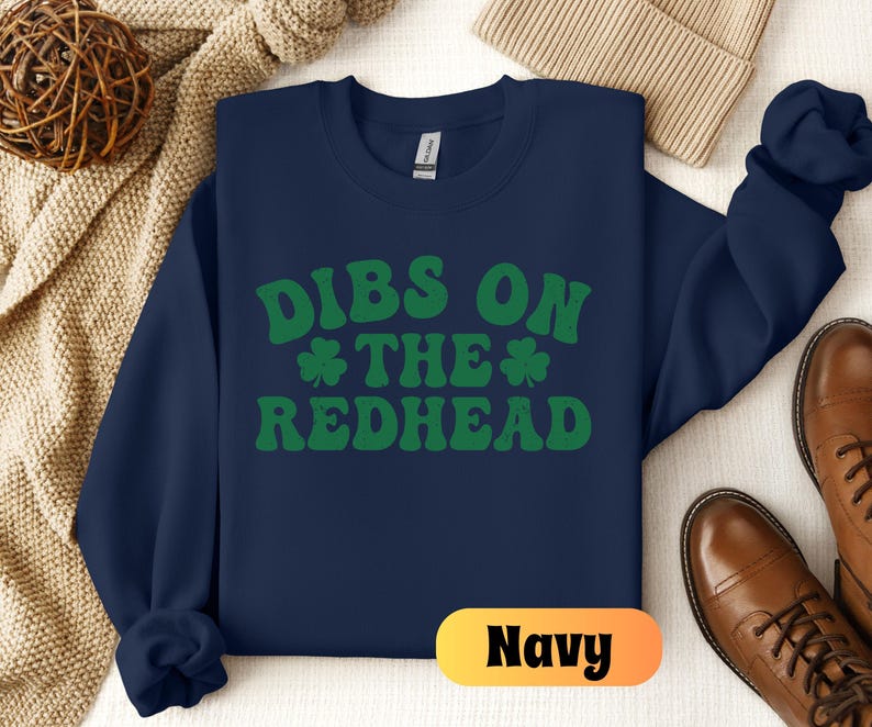 Dibs on the Redhead Sweatshirt, Funny St. Patrick's Day Sweatshirt, St ...