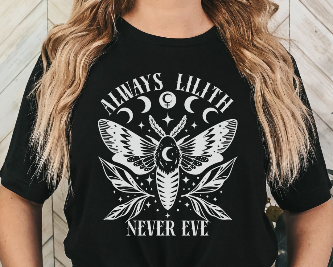 Always Lilith Never Eve Tshirt, Pagan Goddess Shirt, Wiccan Occult Tee ...