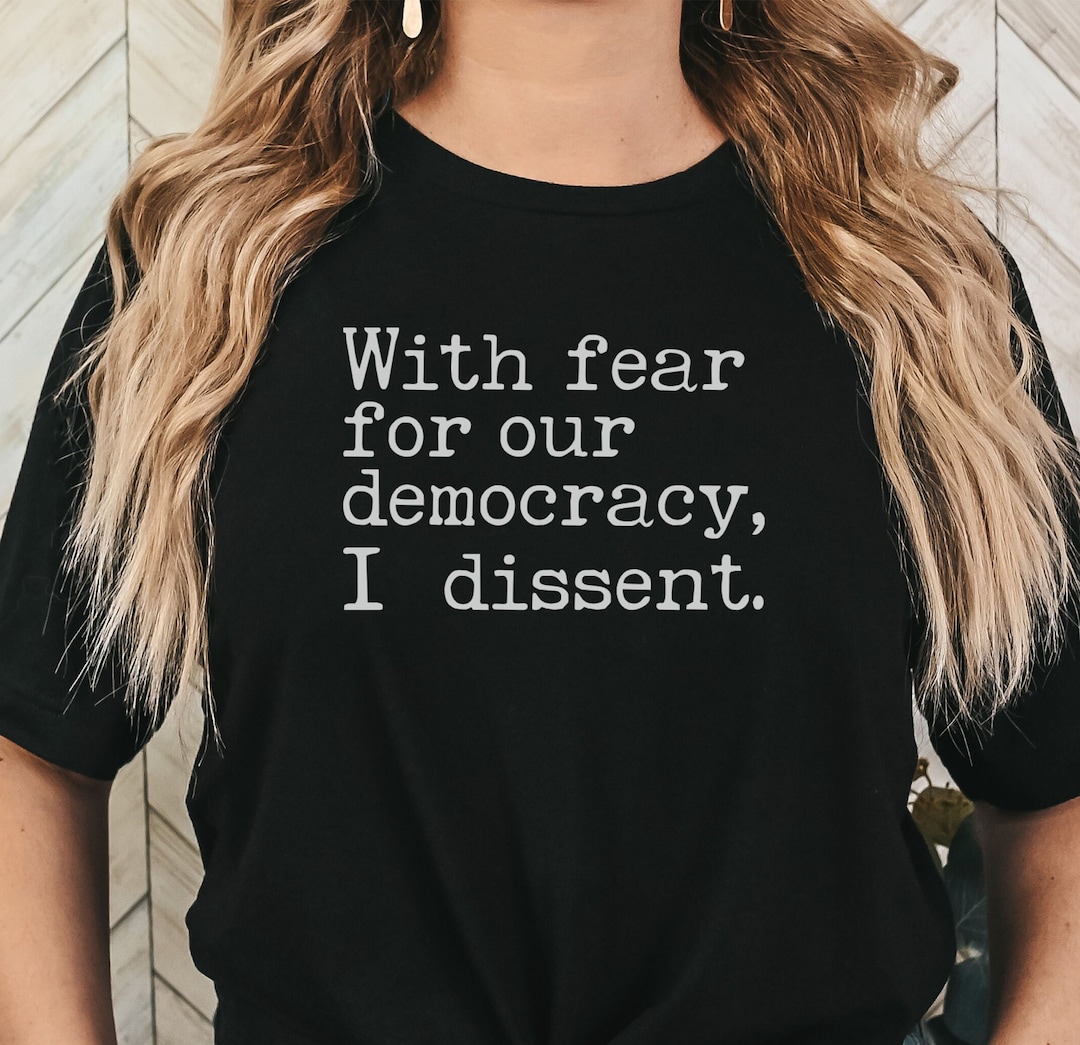 With Fear for Our Democracy, I Dissent Shirt, Corrupt SCOTUS, Pack the ...