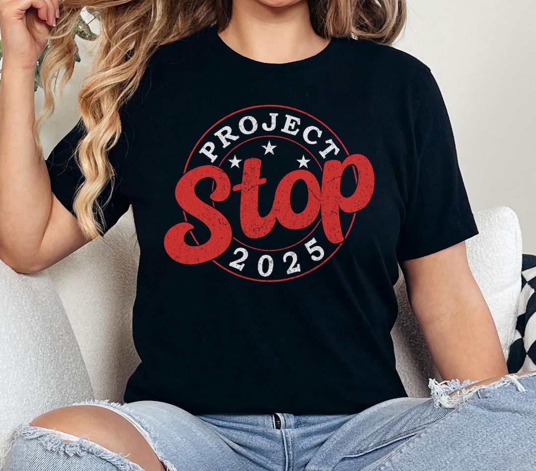Stop Project 2025 T-shirt: Pro Democracy, Anti Authoritarian - Etsy