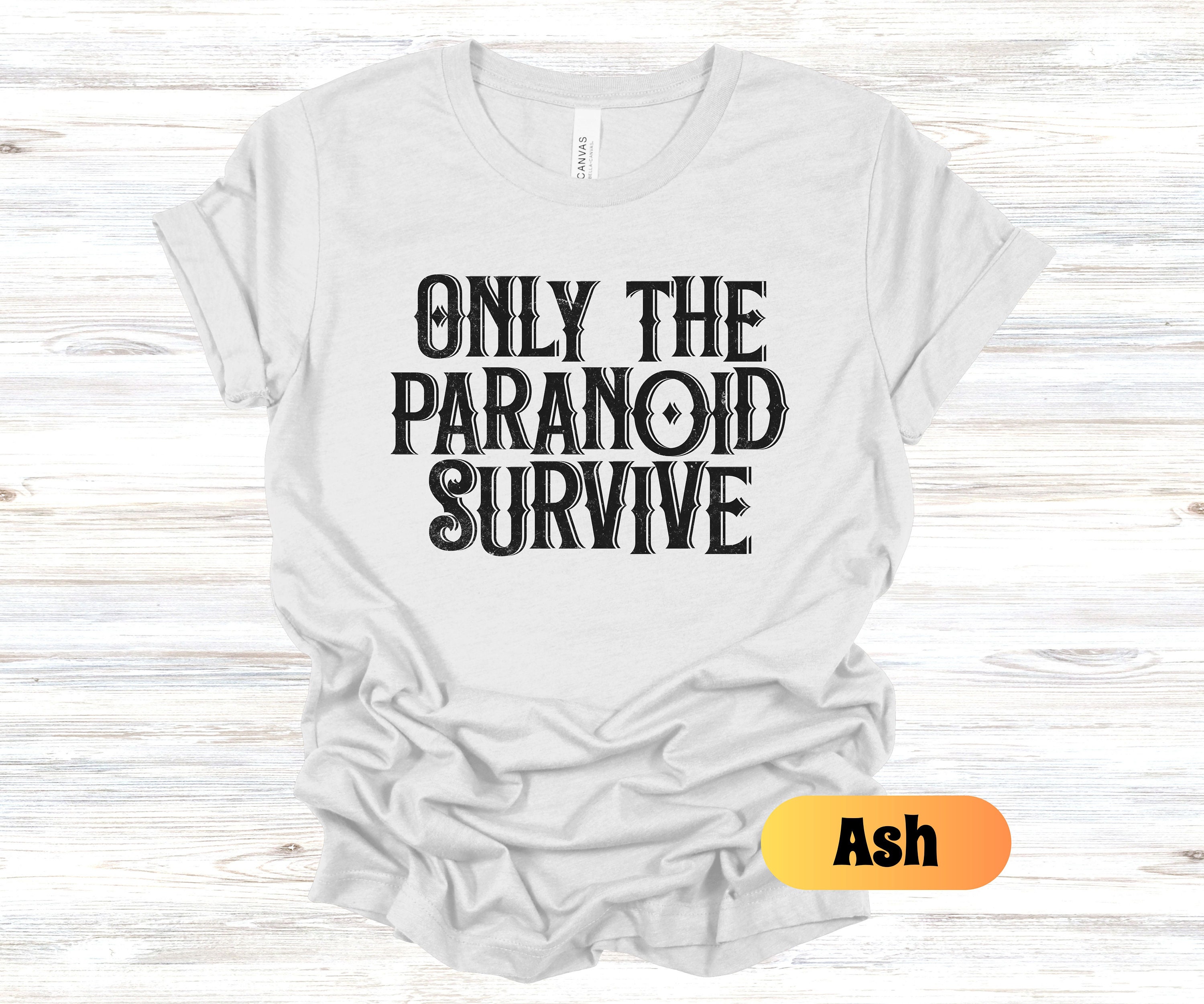 Only the Paranoid Survive T-shirt, Dark Humor Tee, Gothic Humor Graphic ...