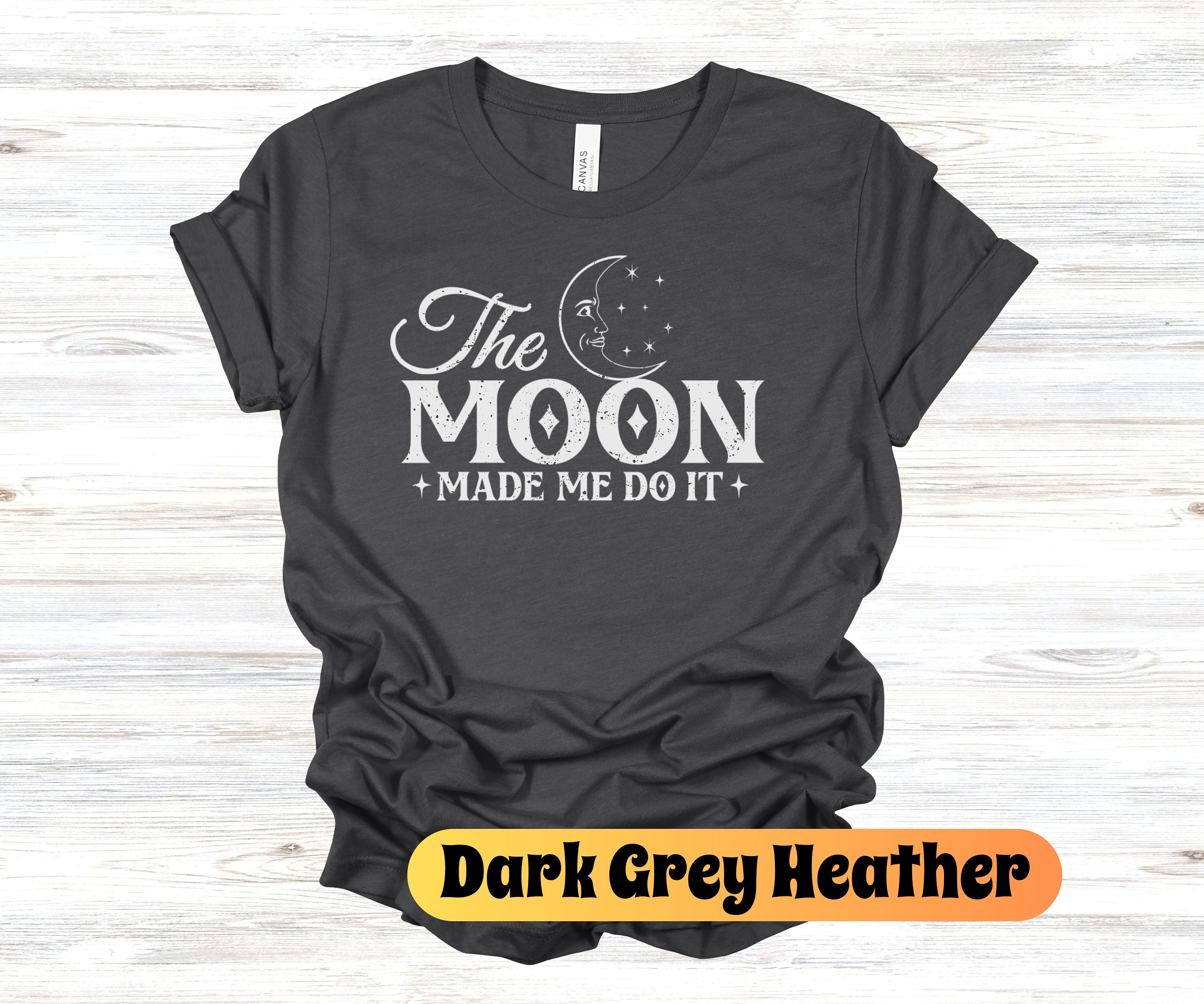The Moon Made Me Do It Tshirt, Funny Moon Phase Shirt, Celestial Tshirt ...