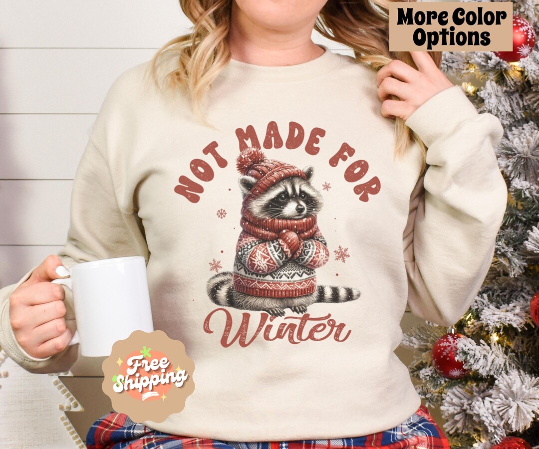Not Made for Winter Sweatshirt, Cute Raccoon Crewneck, Winter Hater ...