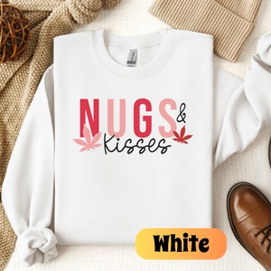 Weed Valentine's Day Sweatshirt, Nugs and Kisses Sweatshirt, Valentine Gift for Stoners ...