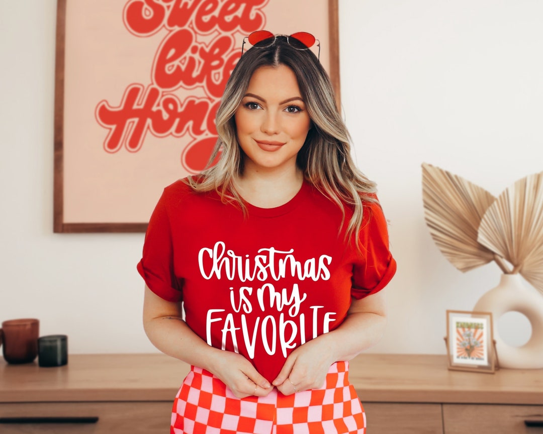Christmas Shirt Christmas Is My Favorite Shirt Womens Christmas Shirts Womens Holiday Shirt