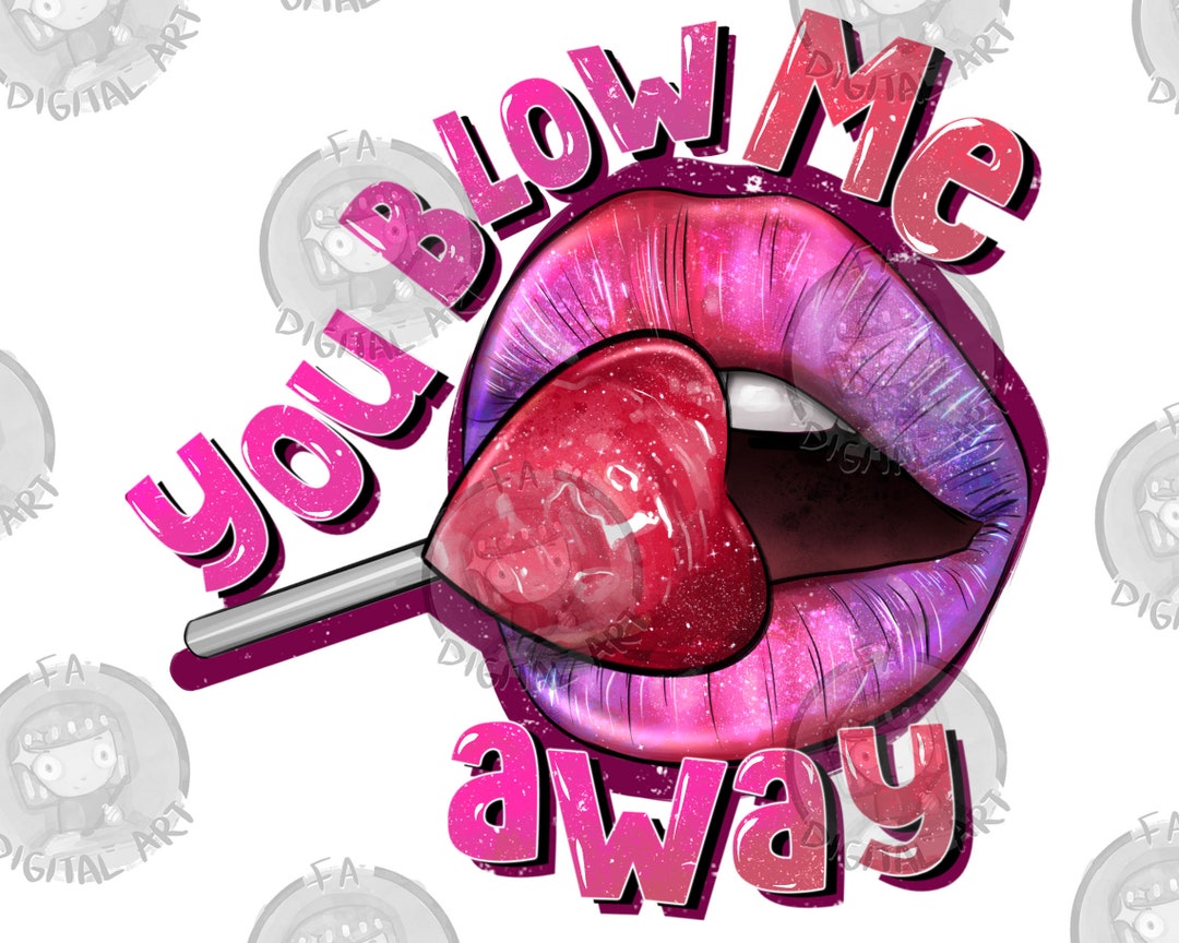 You Blow Me Away Valentine's Day Png Sublimation Design Download ...