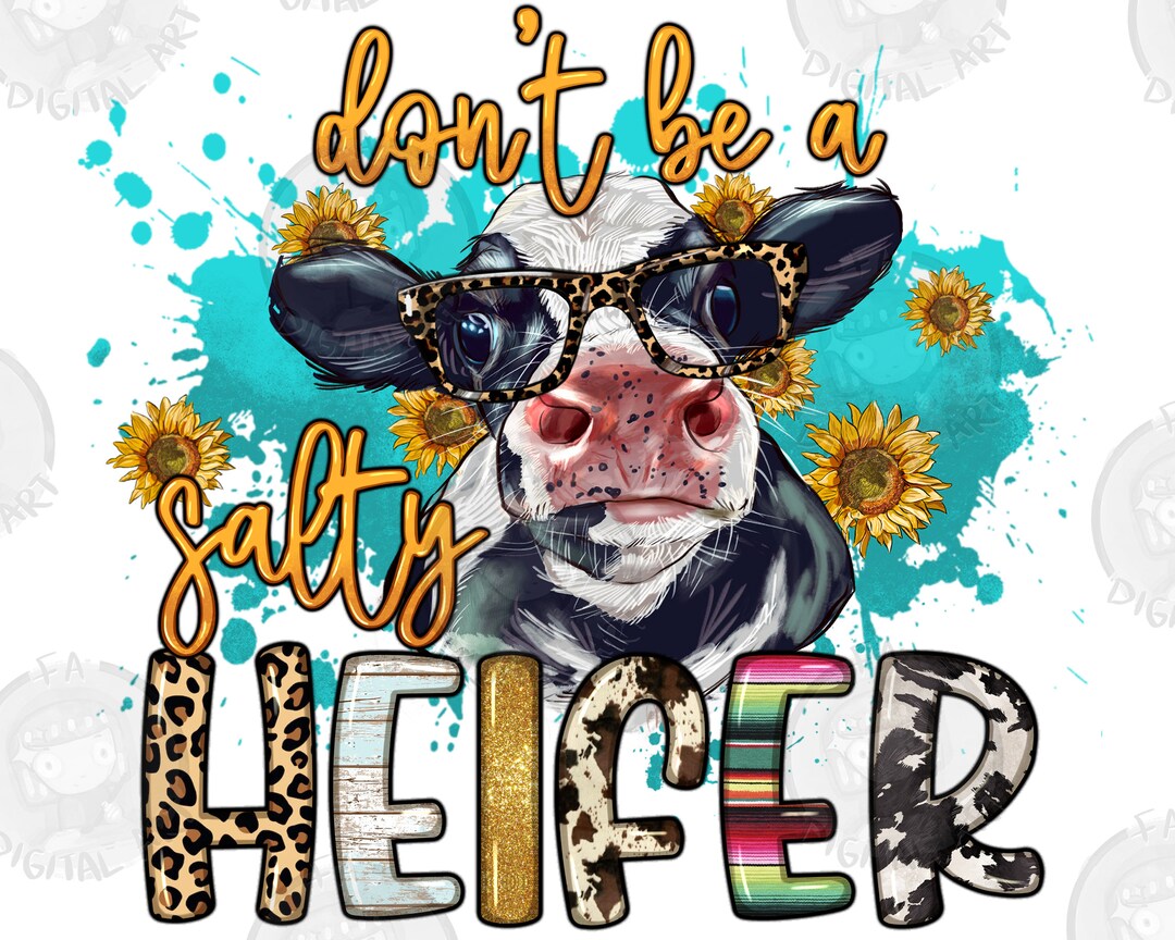 Don't Be a Salty Heifer Png Sublimation Design Download, Western Heifer ...