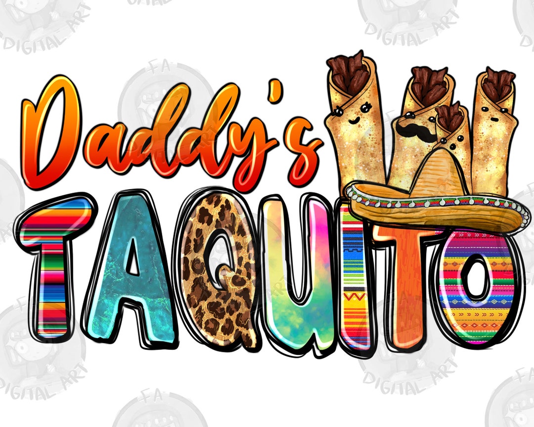 Daddy's Taquito Png Sublimation Design Download, Mexican Taquito Png ...