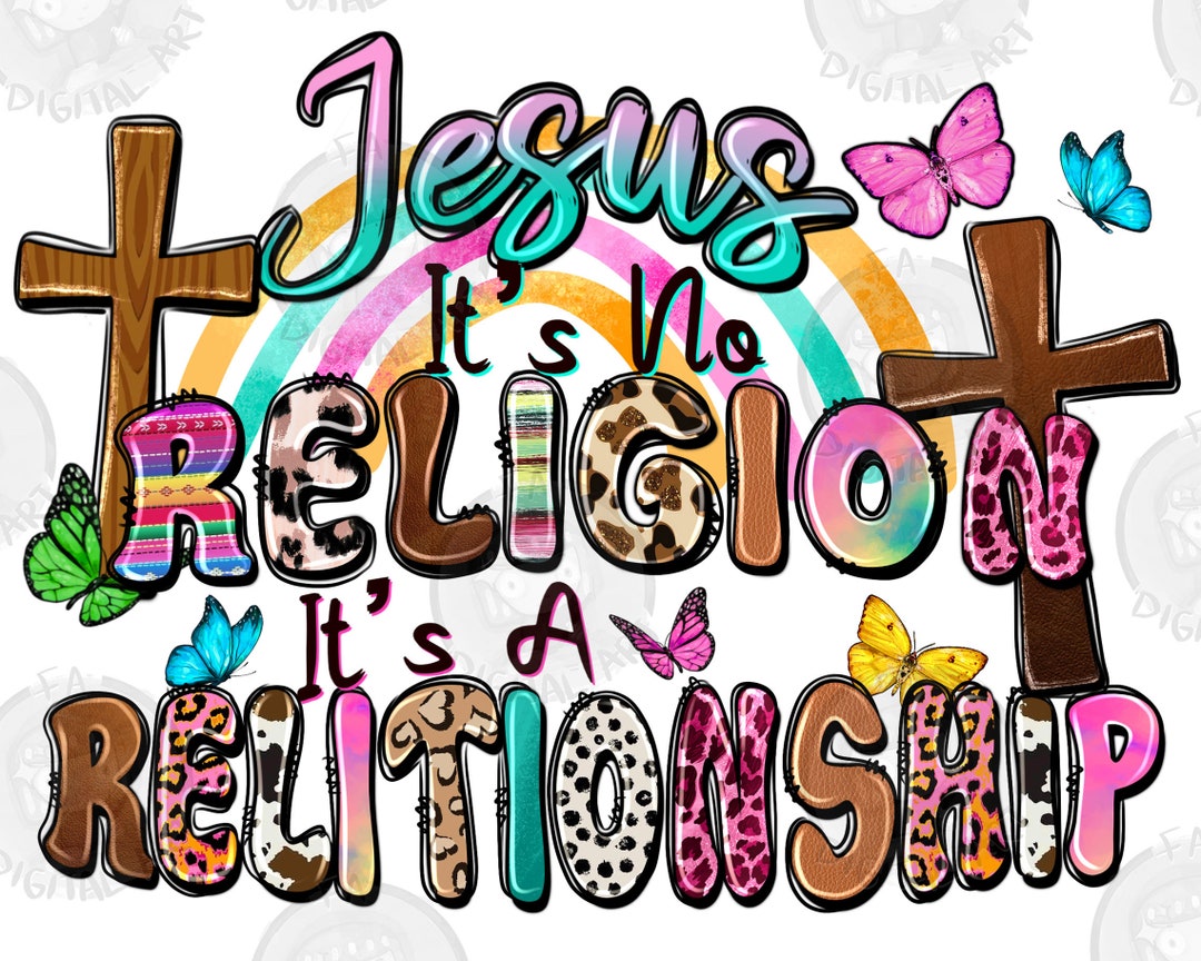 Jesus It's No Religion It's a Relationship Png - Etsy