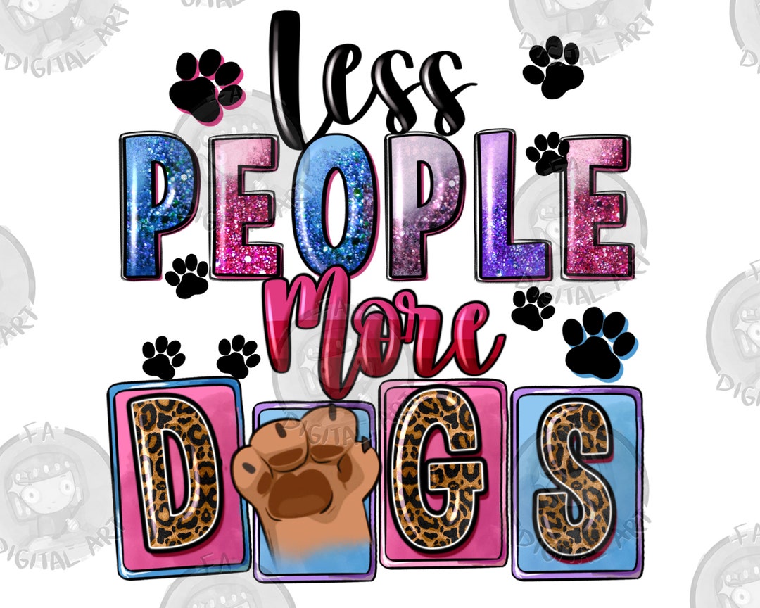 Less People More Dogs Png Sublimation Design Download, Mother's Day Png ...