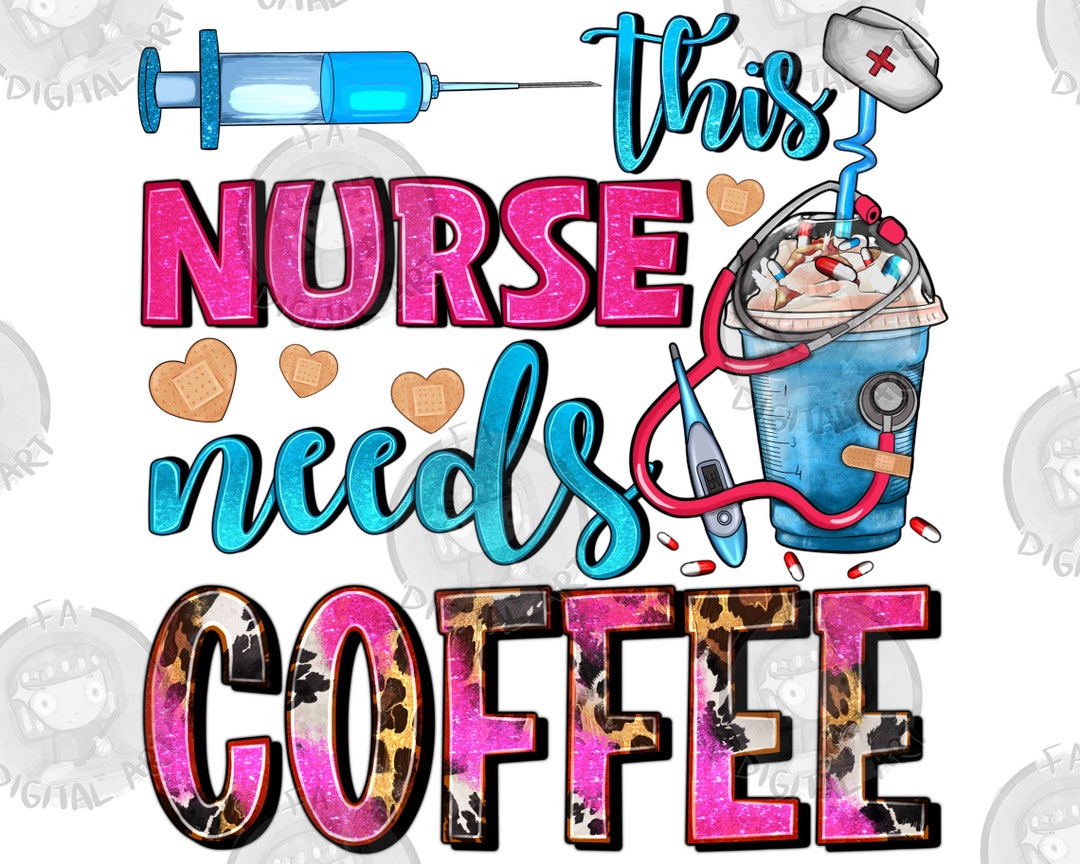 This Nurse Needs Coffee Png Sublimation Design, Nurse Coffee Cup Png ...