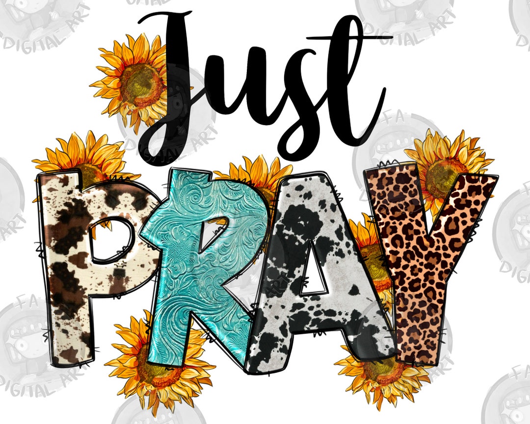 Just Pray Png Sublimation Design,just Pray Png,western Just Pray Png ...