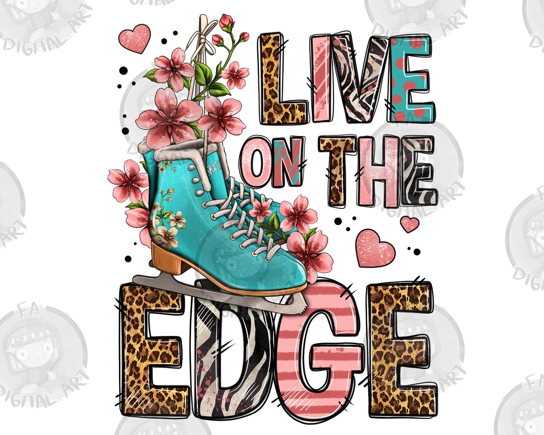 Live on the Edge Png Sublimation Design, Live on the Edge Png, Floral ...