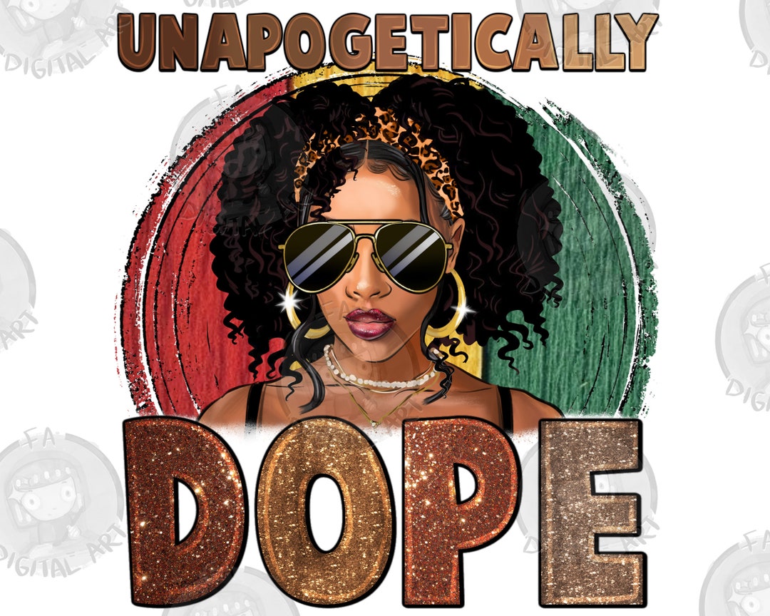 Unapologetically Dope Png Sublimation Design Download, Black Queen Png ...