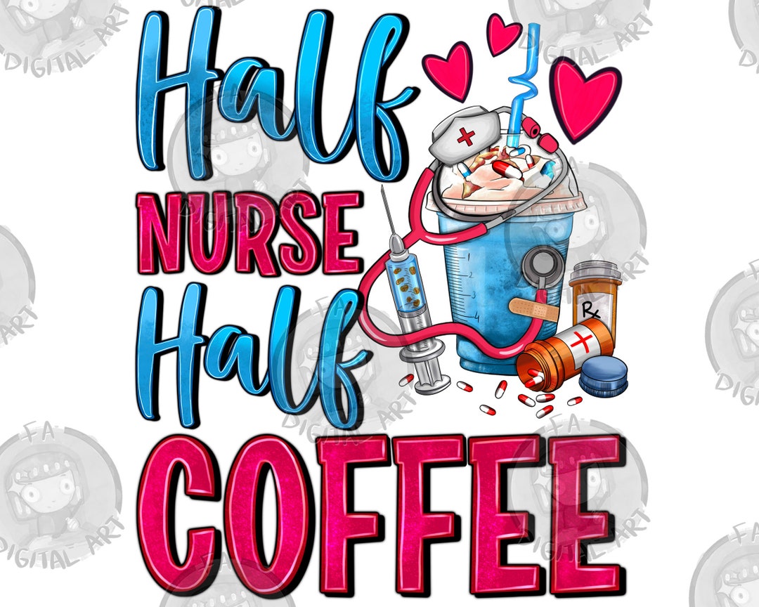 Half Nurse Half Coffee Png Sublimation Design, Nurse Coffee Png, Nurse ...