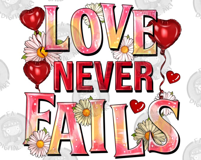 Love Never Fails Png Sublimation Design Download, Happy Valentine's Day ...