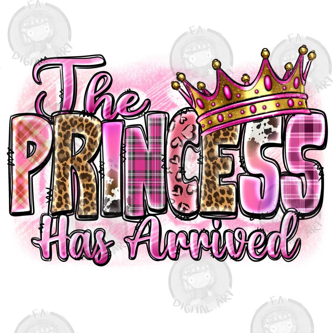 The Princess Has Arrived Png Sublimation Design Download, Baby Girl Png ...
