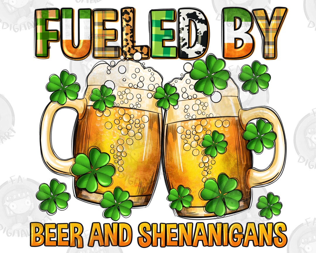 Fueled by Beer and Shenanigans Png Sublimation Design Download, St ...