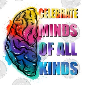 Celebrate Minds of All Kinds Autism Png Sublimation Design Download ...