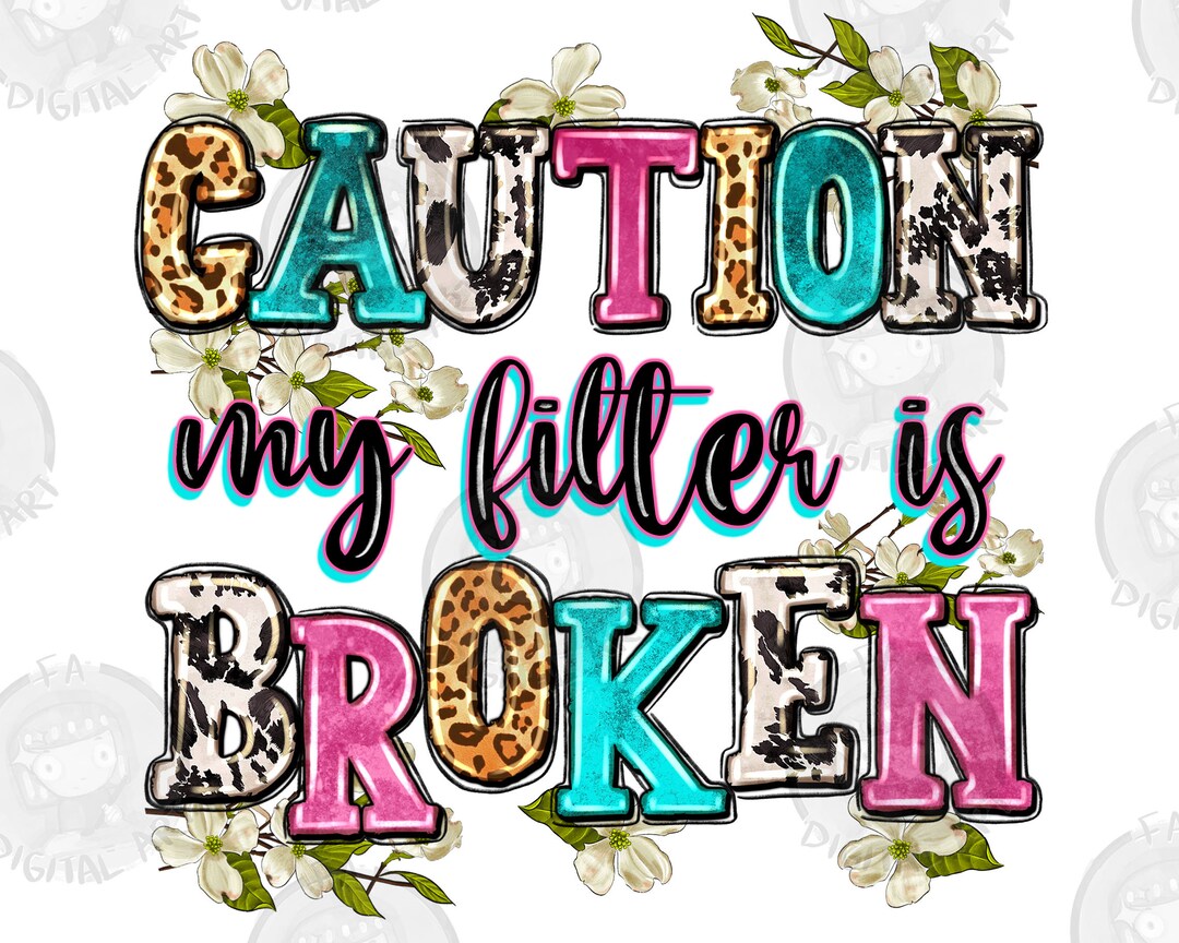 Caution My Filter is Broken Png Sublimation Design Download, Western ...