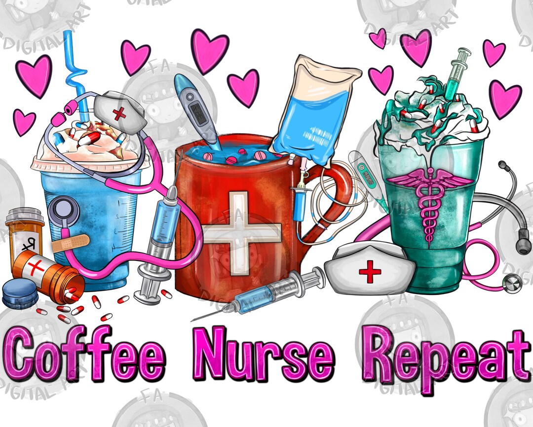 Coffee Nurse Repeat Nurse Coffee Cups Png Sublimation Design, Nurse ...