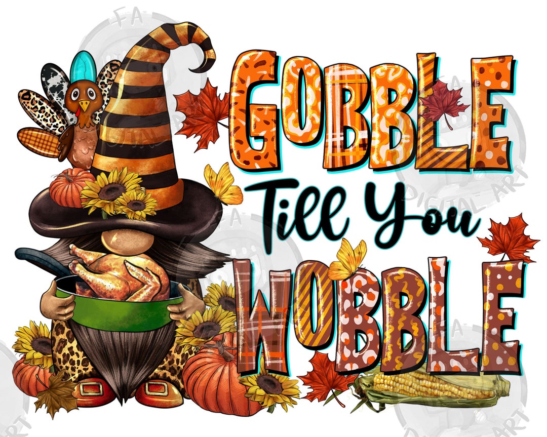 Gobble Till You Wobble Gnome Png Sublimation Design Download ...