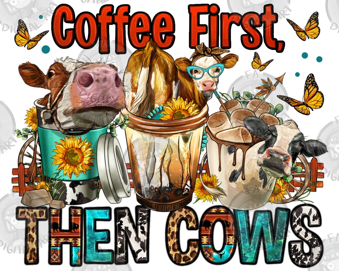 Coffee First Then Cows Png Sublimation Design,coffee Cup Png,coffee ...