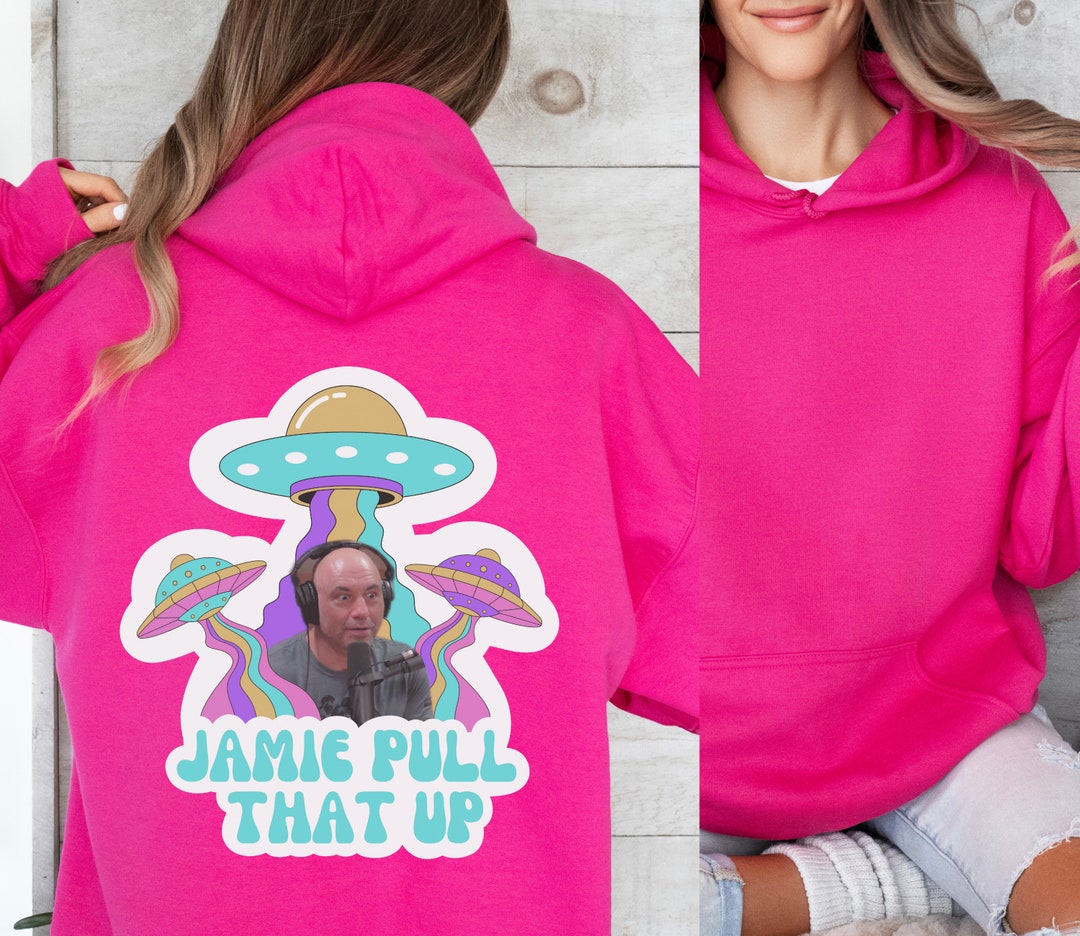 Joe Rogan Hoodie | Joe Rogan Jamie Pull That up Alien Graphic Hoodie - Etsy