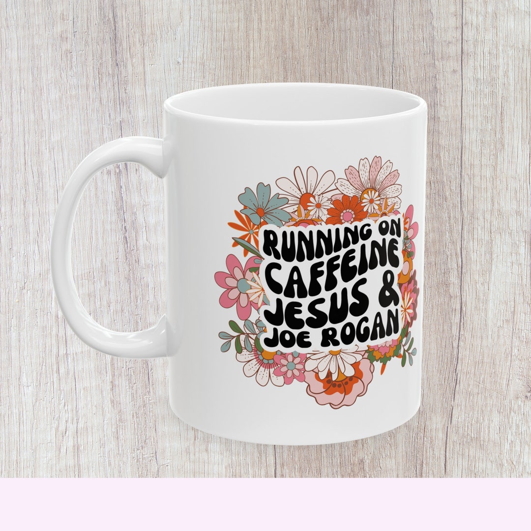 Caffeine Jesus and Joe Rogan Floral Coffee Cup | Coffee Cup for Her ...
