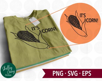 Its Corn SVG Its Corn Png Corn Svg Its Corn T-shirt - Etsy