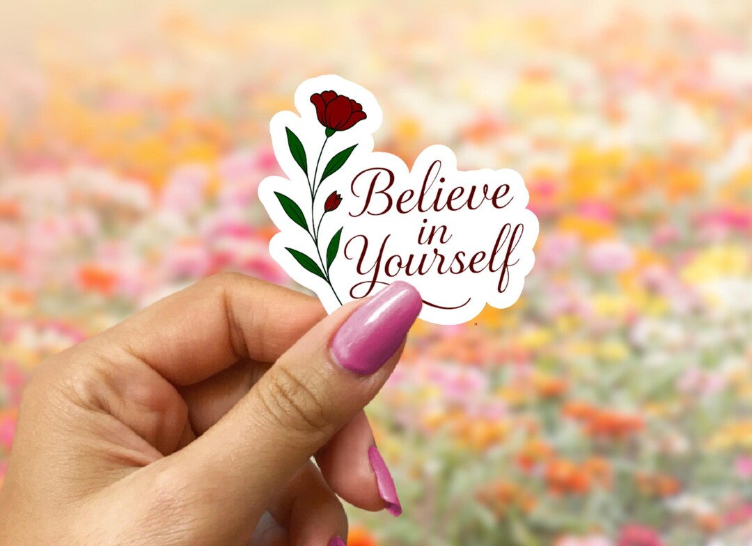 Believe in Yourself Sticker | Floral Inspirational Quote Decal ...