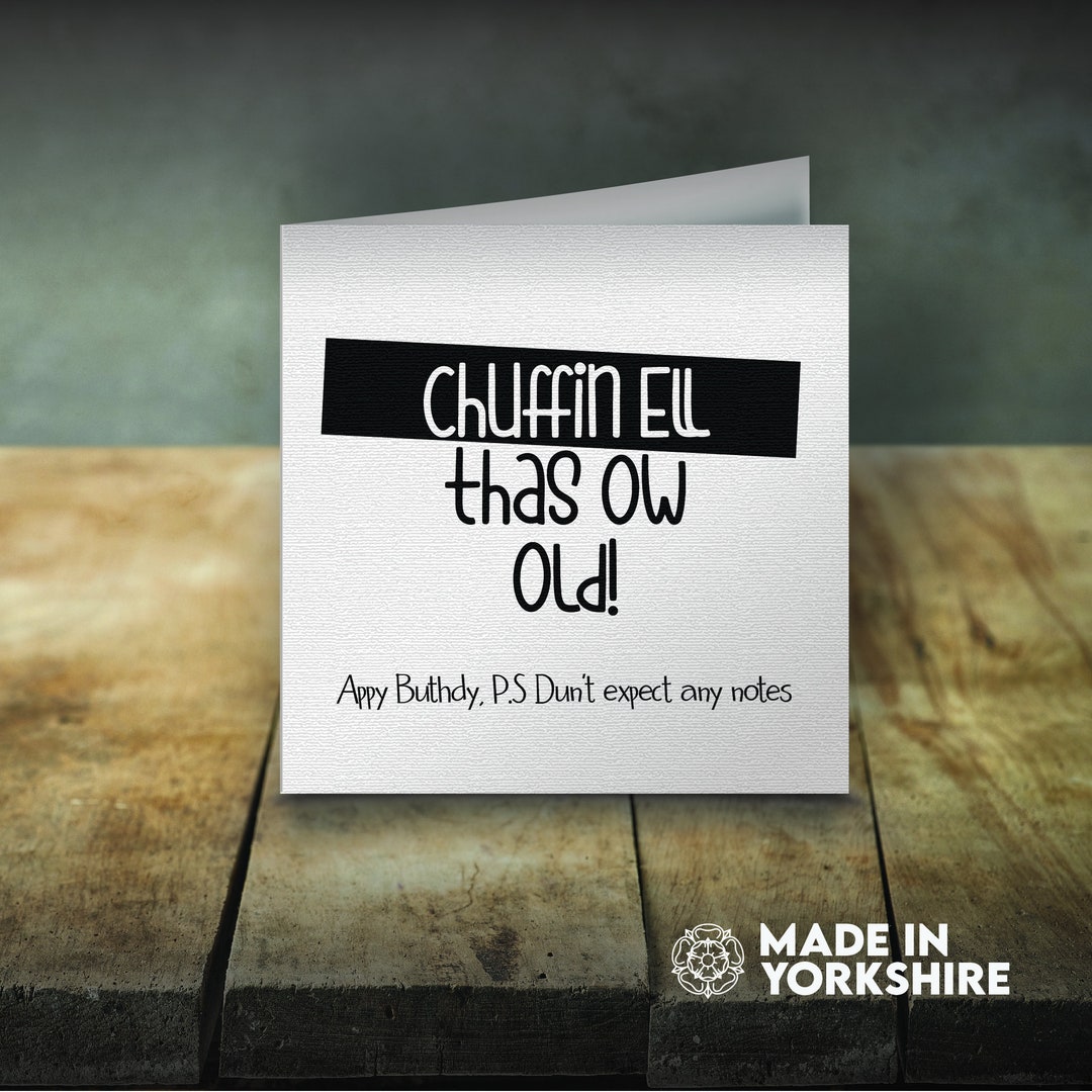 Funny Yorkshire Birthday Day Card 'chuffin Ell Thas Ow Old' Perfect ...