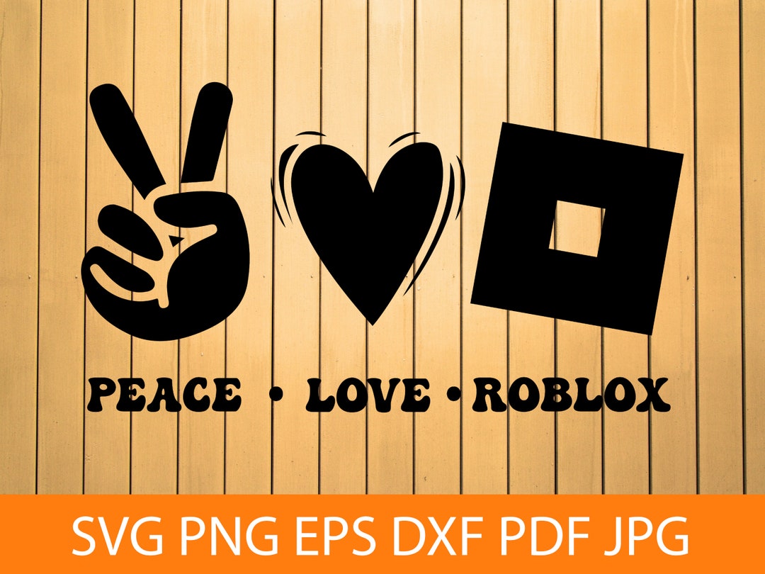 Roblox SVG Peace Love Roblox SVG Roblox Shirt Svg Roblox - Etsy