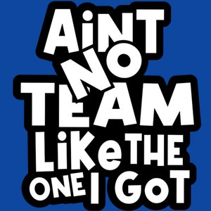 Ain't No TEAM Like the One I Got-outline & Fill- Svg, Png, Eps, Dxf - Etsy