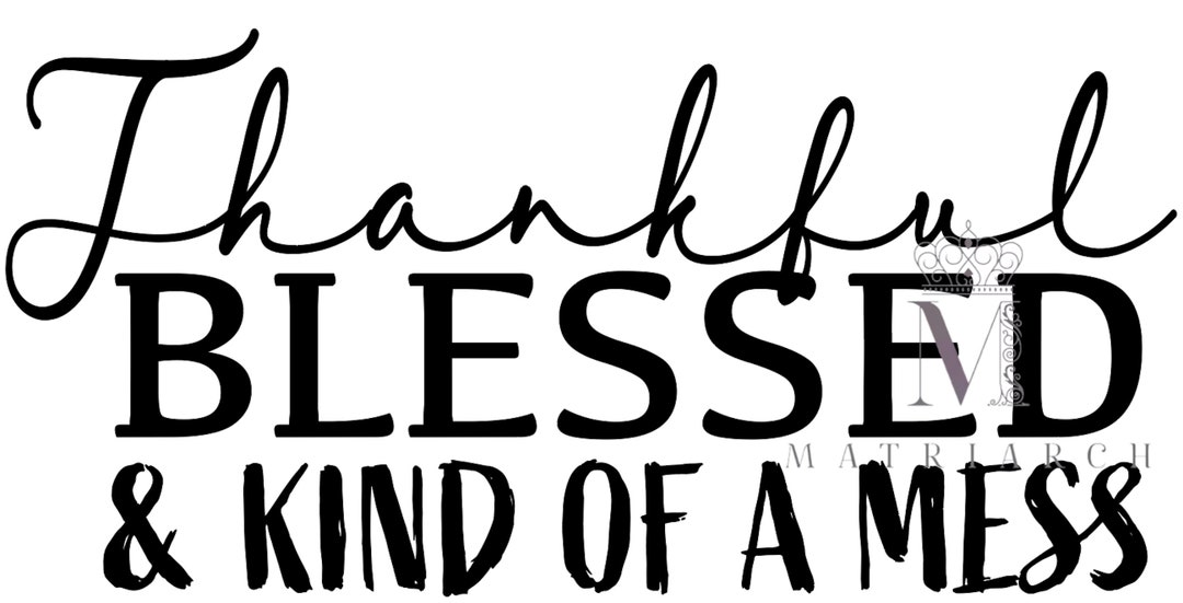 Thankful Blessed Mess- SVG, EPS, PNG, Pdf - Etsy