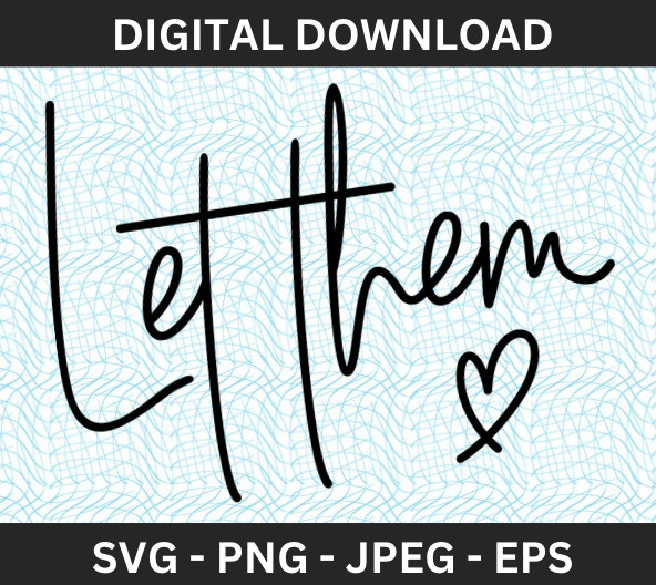 Let Them- SVG, EPS, PNG - Etsy