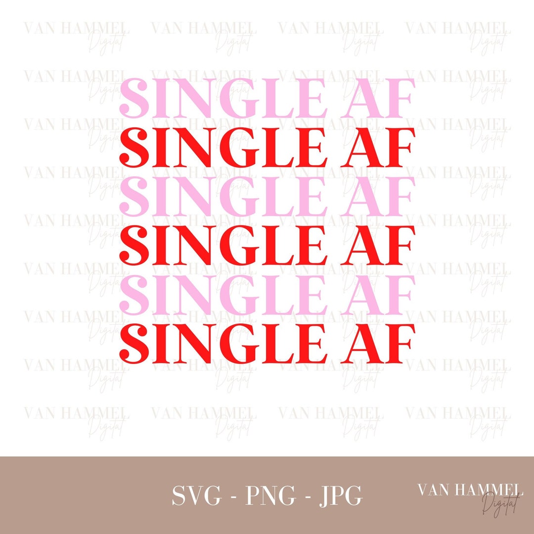 Single Af SVG PNG | Valentines Shirt | Single Af Shirt | for Commercial ...