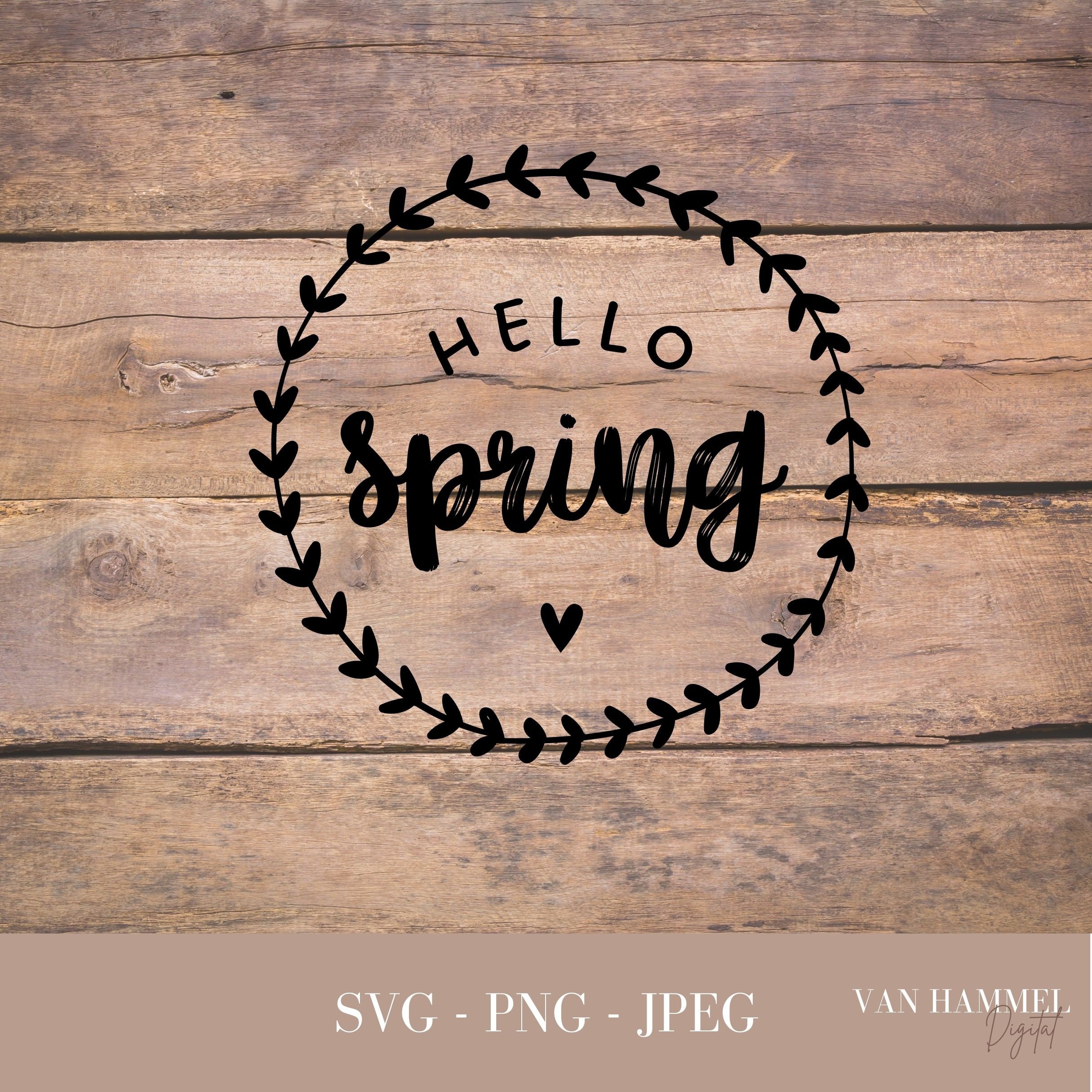 Hello Spring Wreath SVG PNG JPEG | Cut File | Silhouette Cameo | for ...