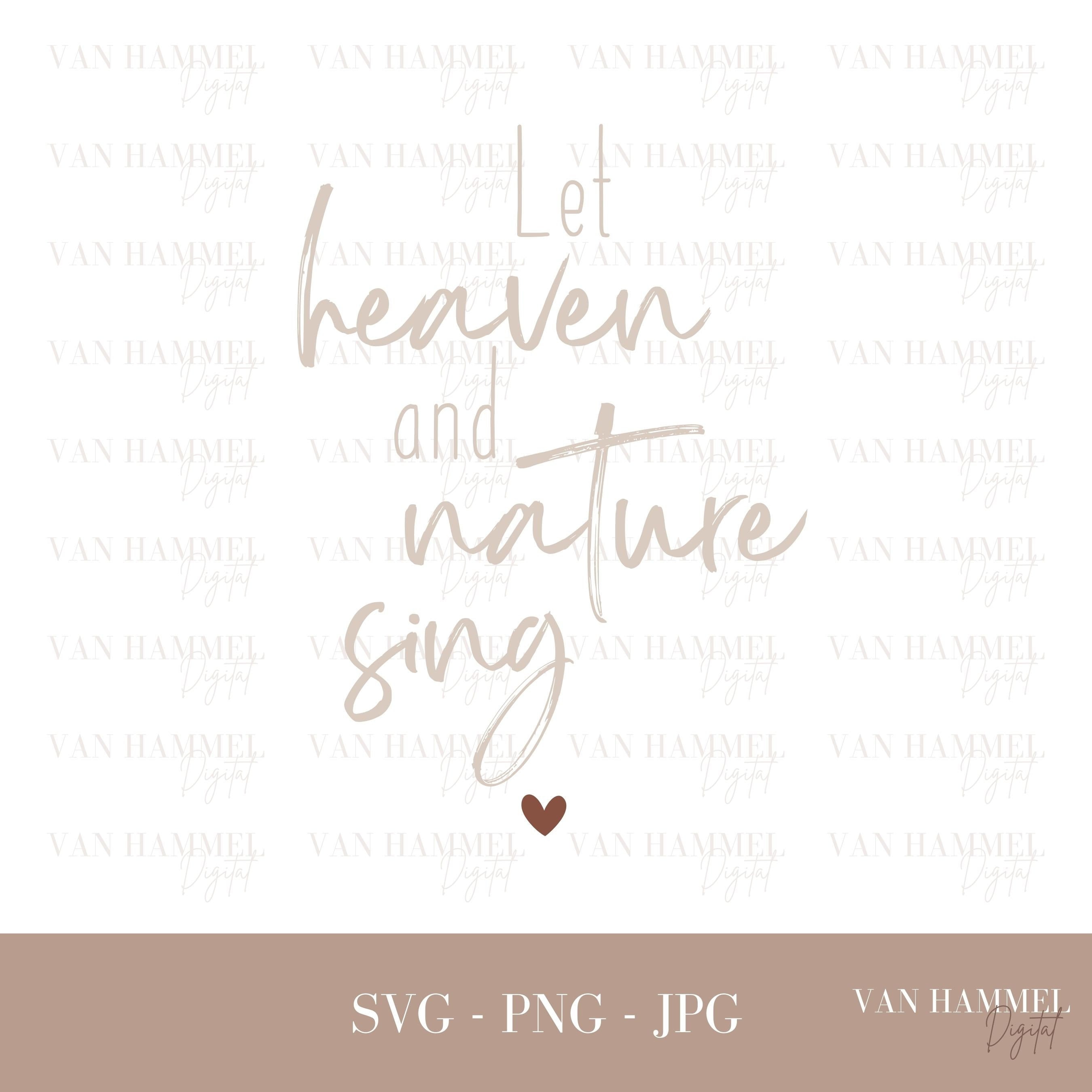 Let Heaven and Nature Sing Svg Png Jpg for Commercial & Personal Use ...