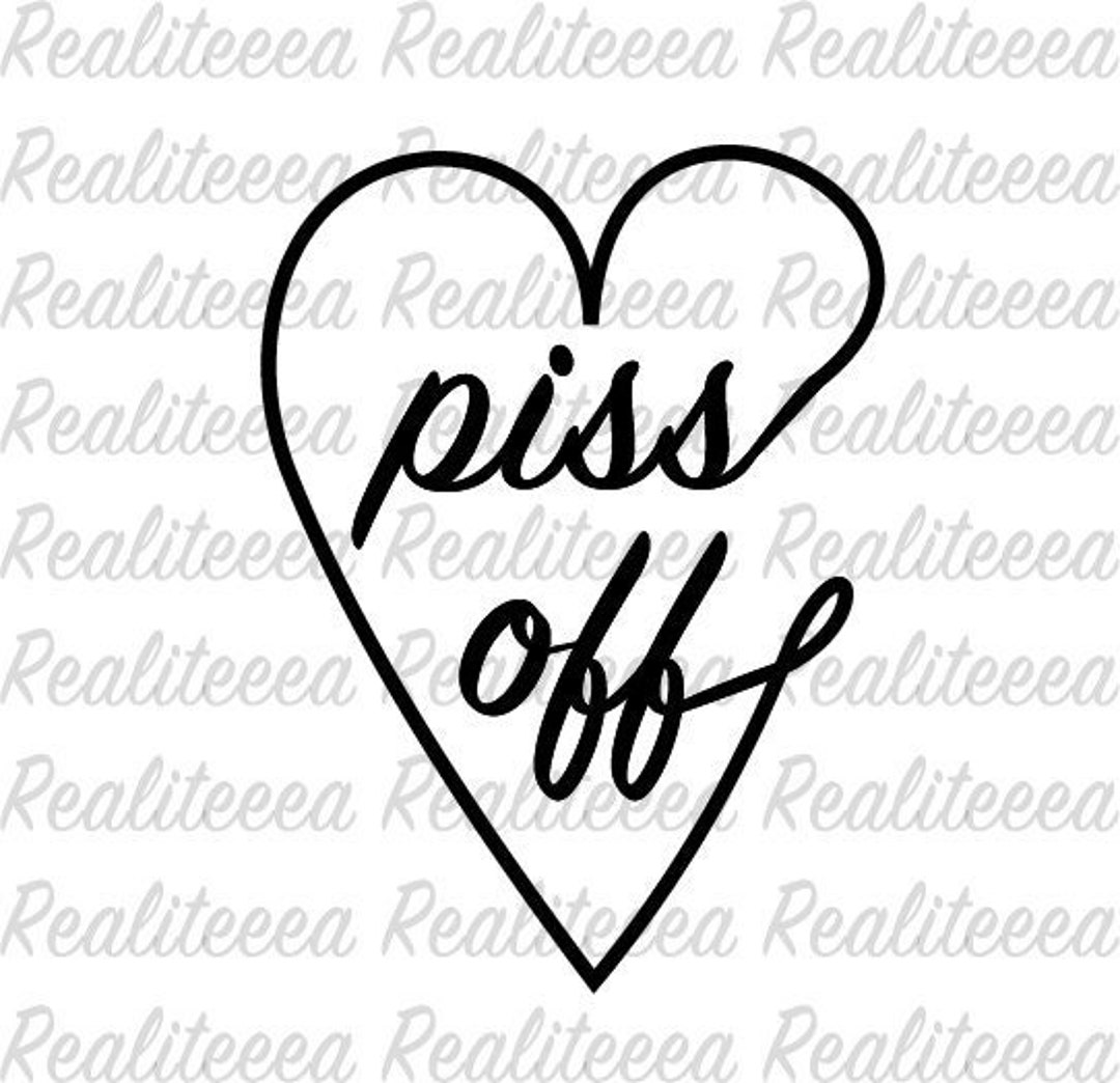 Piss off Heart, SVG, Png, Jpg, Digital File, Cricut Design, - Etsy