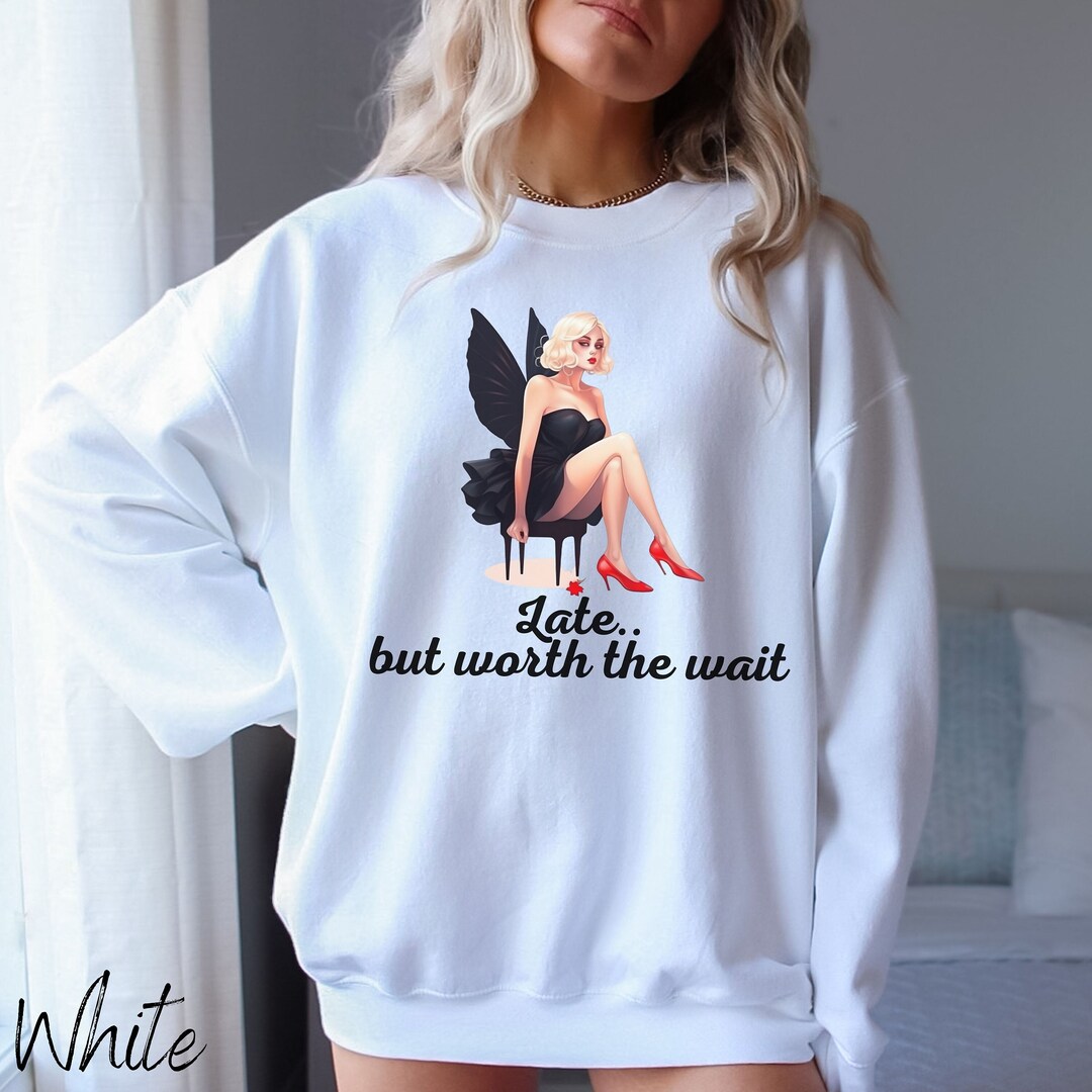 Late but Worth the Wait French Model Sweatshirt, High Heels Stilettos ...