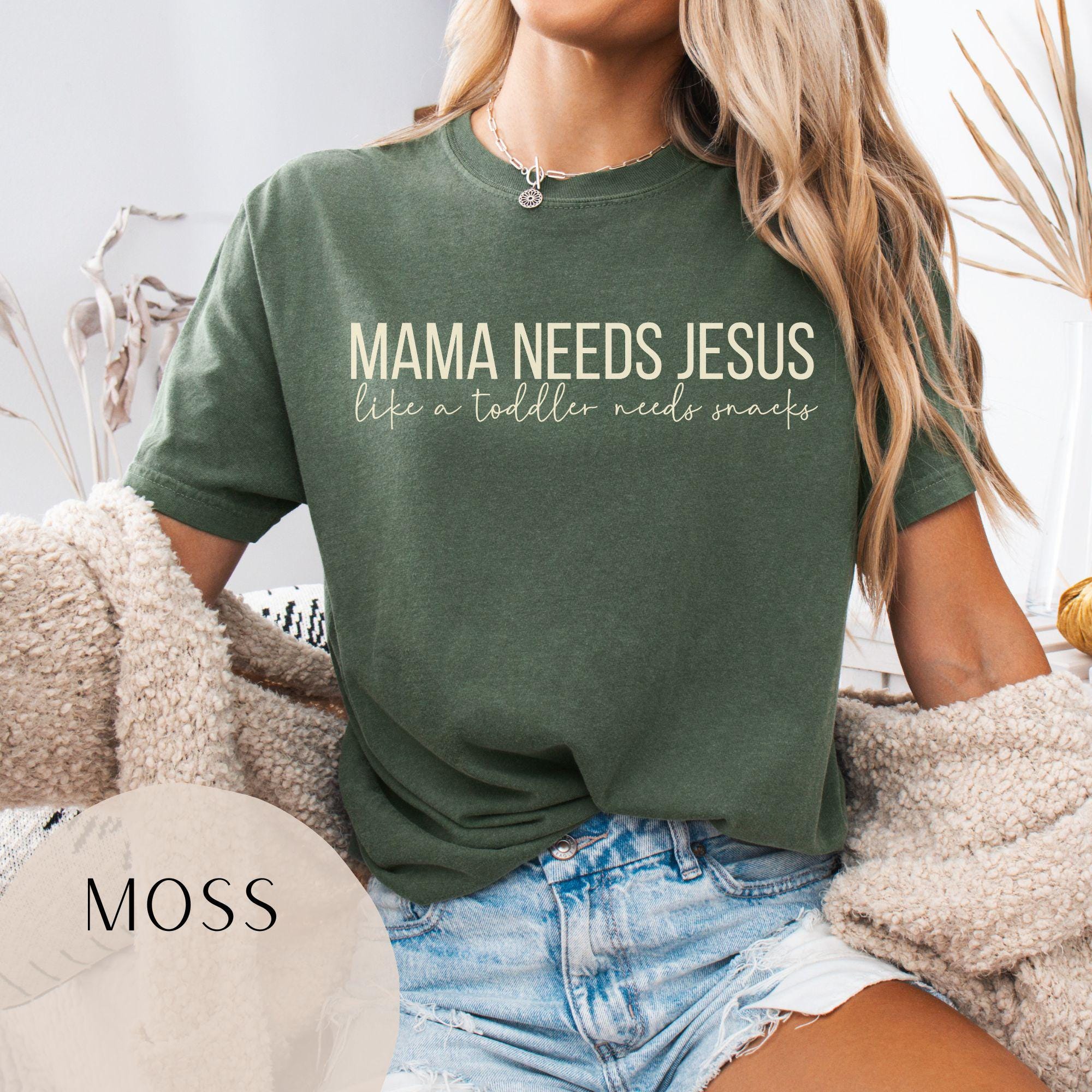 Mama Needs Jesus Comfort Colors Tshirt, Funny Mom Shirt, Christian Mom ...