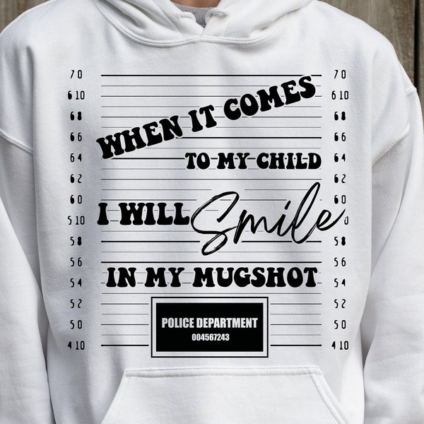 When It Comes to My Child I Will Smile in My Mug Shot Svg - Etsy Singapore