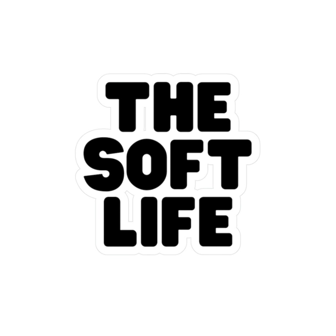 Soft Life Sticker Kiss-cut Vinyl Decals Conscious Funny Humorous ...