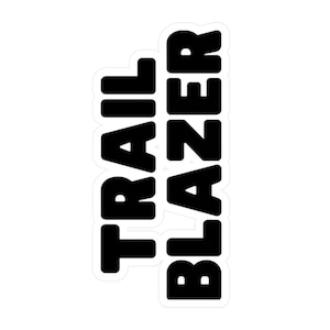 Trail Blazer Sticker Kiss-cut Vinyl Decals Conscious Funny Humorous ...