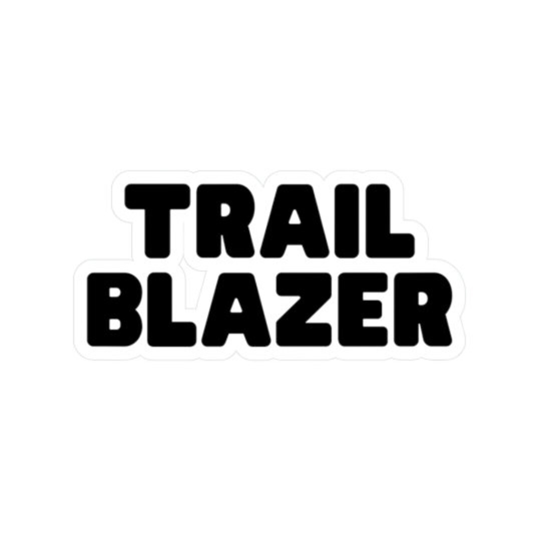 Trail Blazer Sticker Kiss-cut Vinyl Decals Conscious Funny Humorous ...
