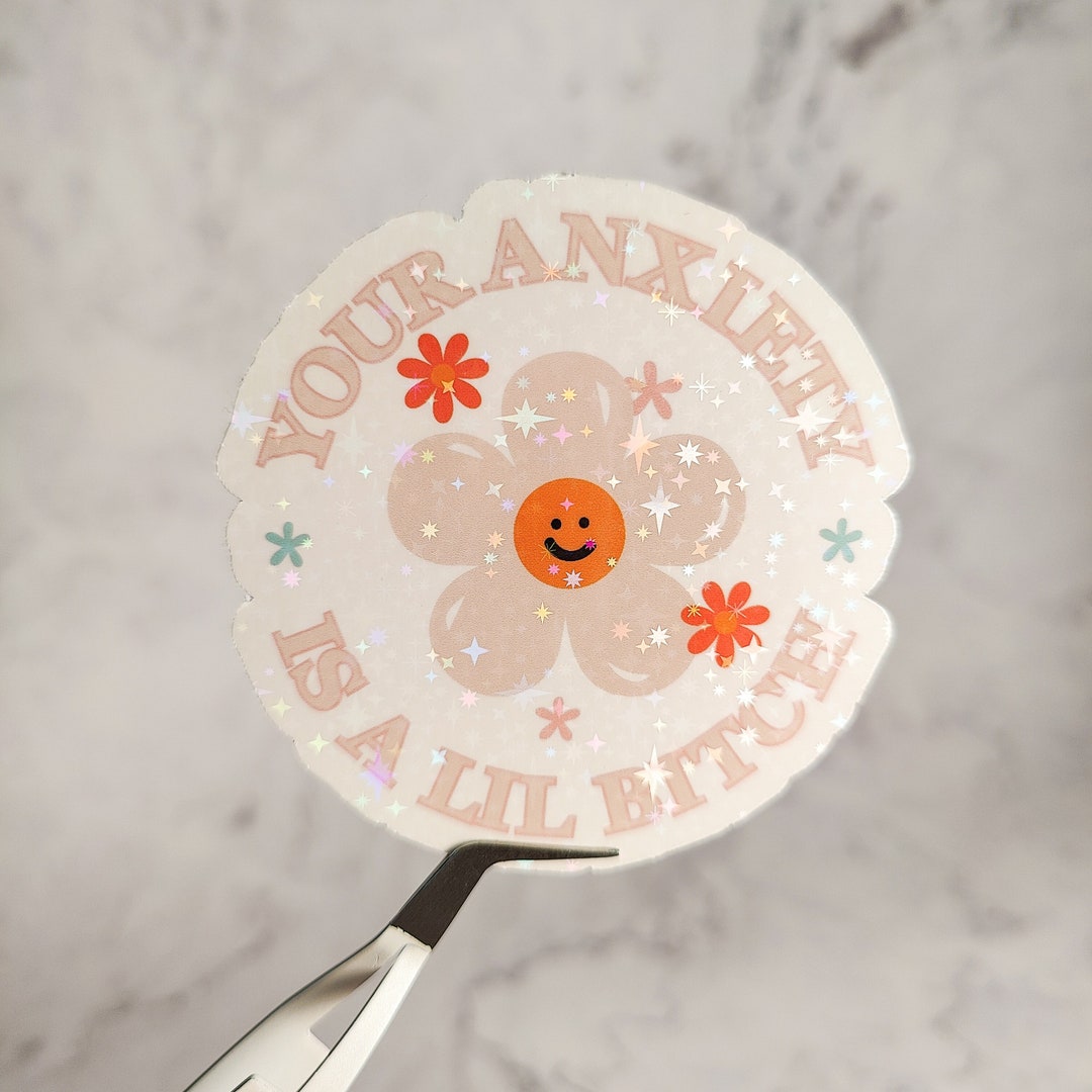 Anxiety Flower Holographic Sticker: Sassy Mental Health Humor - Etsy