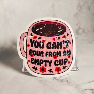 Empty Cup Holographic Sticker: Self-care Reminder Decal - Etsy